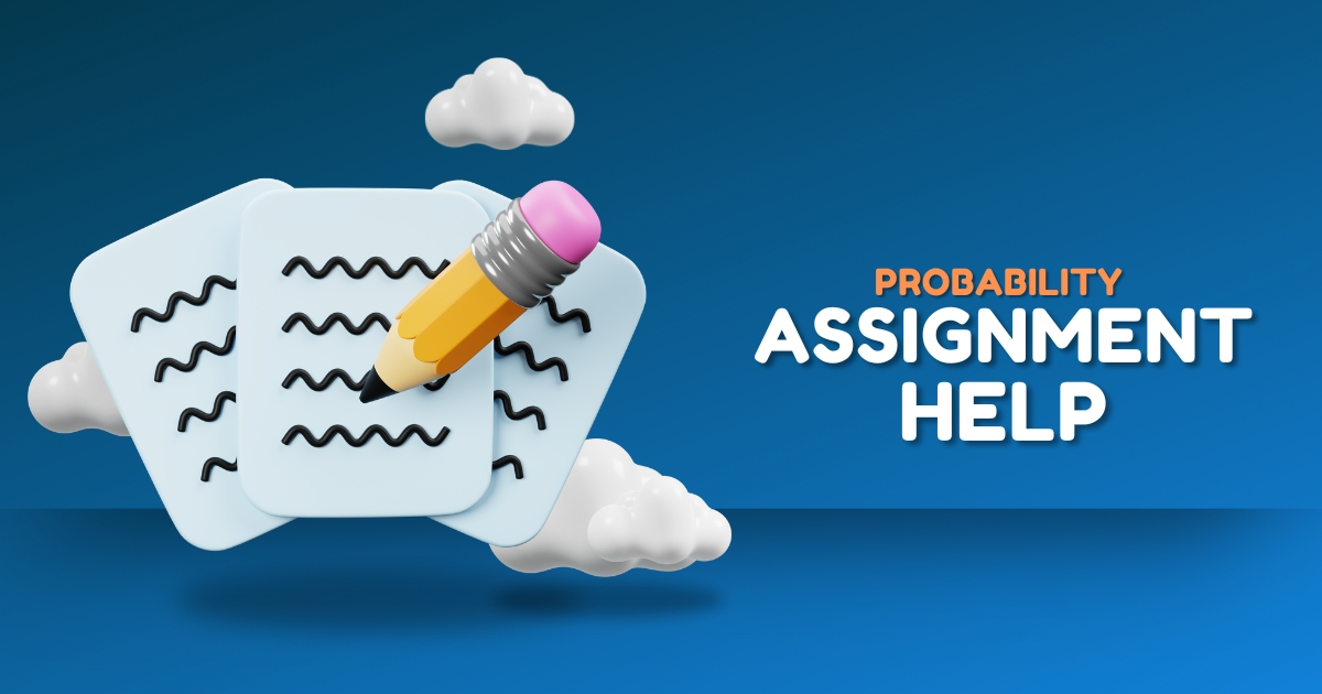Probability Assignment Help UK | Embracing Stress Free Life